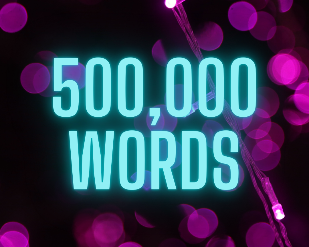 Writing 500,000 Words in Six Months: How I Became a Better, Faster, and ...